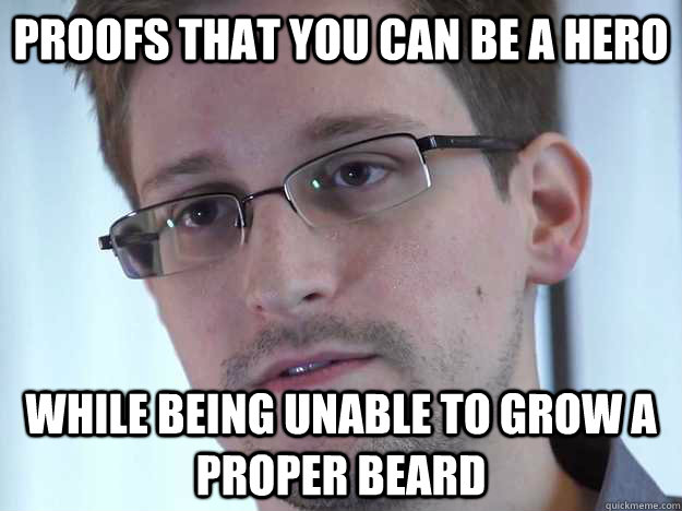 Proofs that you can be a Hero while being unable to grow a proper beard - Edward Snowden - quickmeme
