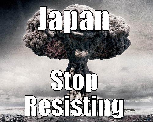 stop resisting japan - quickmeme