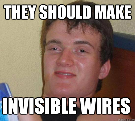 They should make Invisible wires - Misc - quickmeme