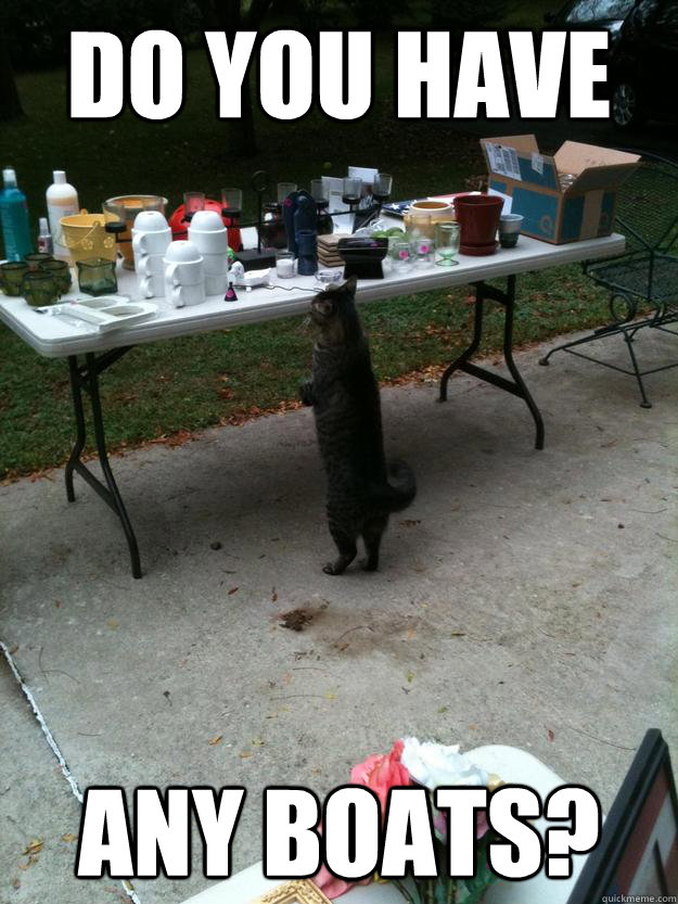Do you have any boats? - Misc - quickmeme