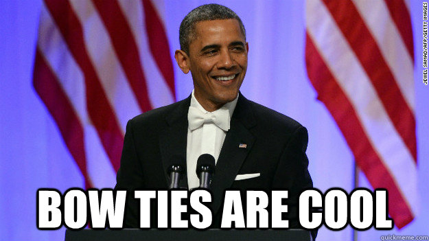 bow ties are cool - obama bowtie - quickmeme