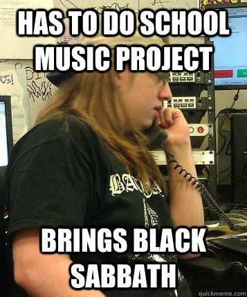 Has to do school music project Brings Black Sabbath - Misc - quickmeme