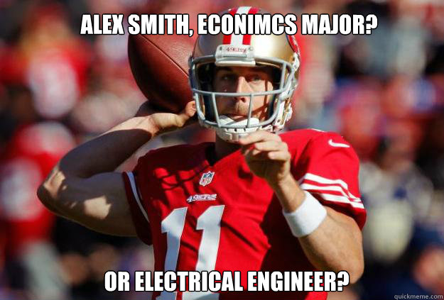 Alex Smith, Econimcs Major? Or Electrical Engineer? - Misc - quickmeme