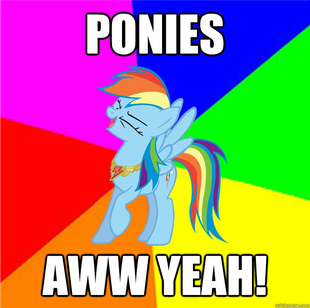 ponies Aww yeah! - Aww Yea Rainbow Dash - quickmeme