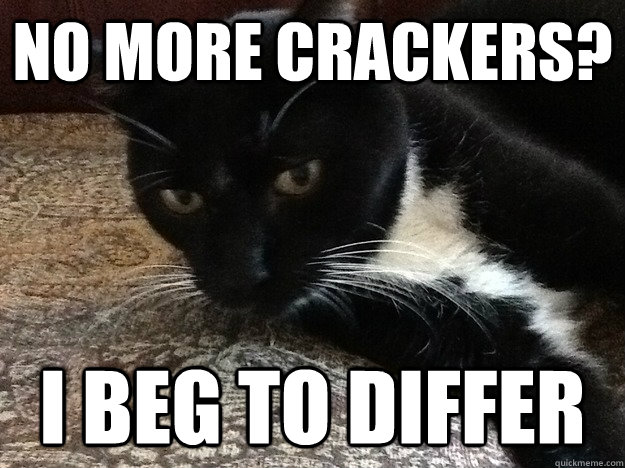 No more crackers? I beg to differ - carbo cat - quickmeme