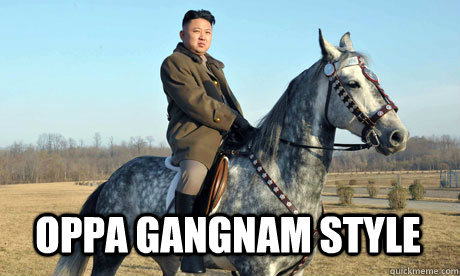Oppa Gangnam Style - KimGangnam - quickmeme