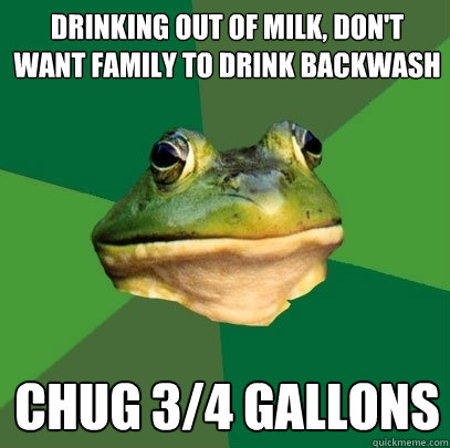 Drinking out of milk, don't want family to drink backwash CHUG 3/4 GALLONS - Foul Bachelor Frog ...