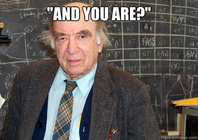 "And you are?" - Lazy Tenured Professor - quickmeme