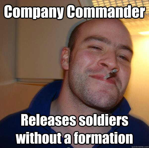 Company Commander Releases soldiers without a formation - Misc - quickmeme