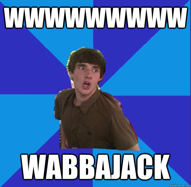 WWWWWWWWW WABBAJACK - Furious Forrest - quickmeme