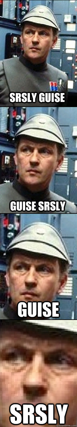 SRSLY GUISE GUISE SRSLY Guise SRSLY - Lt. Cabbels a Tool - quickmeme