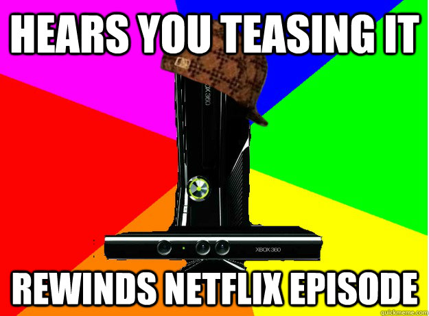 Hears you teasing it rewinds netflix episode - Misc - quickmeme