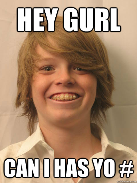 HEY GURL CAN I HAS YO # - Mike - quickmeme