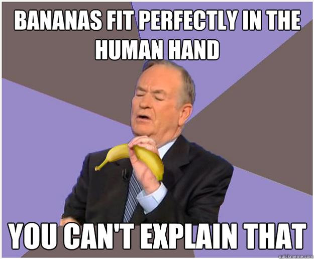 - Bill OReilly cant explain bananas - quickmeme
