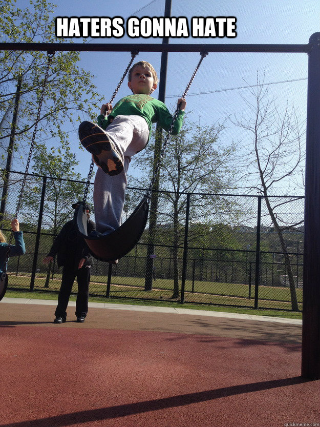 Haters gonna hate - Misc - quickmeme