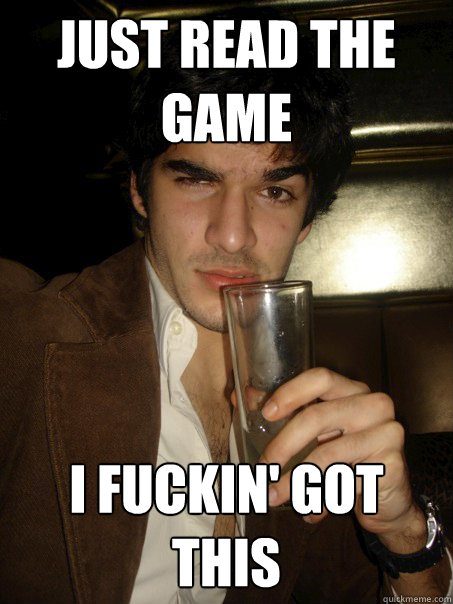 Just read The Game I fuckin' got this - Delusional Dave - quickmeme