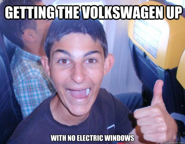 Getting the volkswagen Up With no electric windows - magri meme 1 - quickmeme