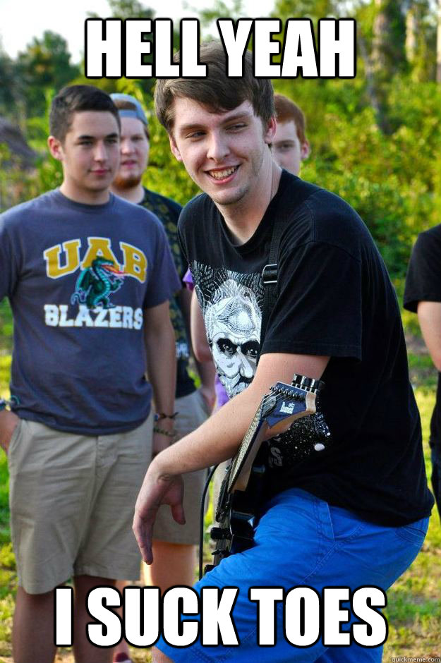Hell yeah I suck toes - Misc - quickmeme