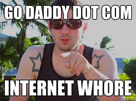 Go Daddy dot com Internet Whore - Scumbag Kevin Rose - quickmeme