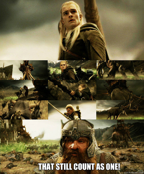That still count as one! - That still count as one! Gimli - quickmeme
