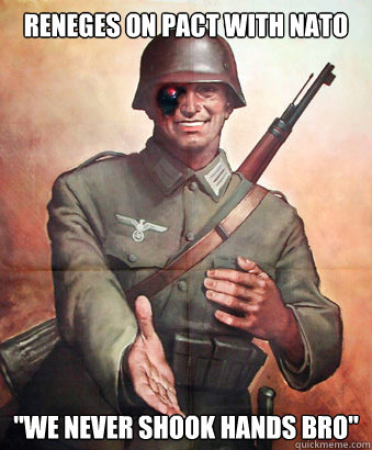 reneges on pact with nato "we never shook hands bro" - Scumbag Terminator - quickmeme