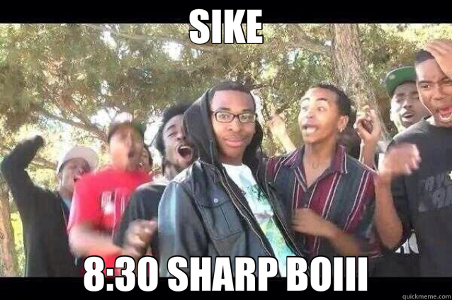 SIKE 8:30 SHARP BOIII - black guy - quickmeme