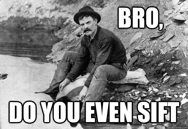 bRO, dO YOU even sift - Misc - quickmeme