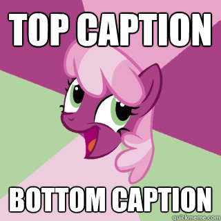Top caption Bottom caption - Cheerilee - quickmeme
