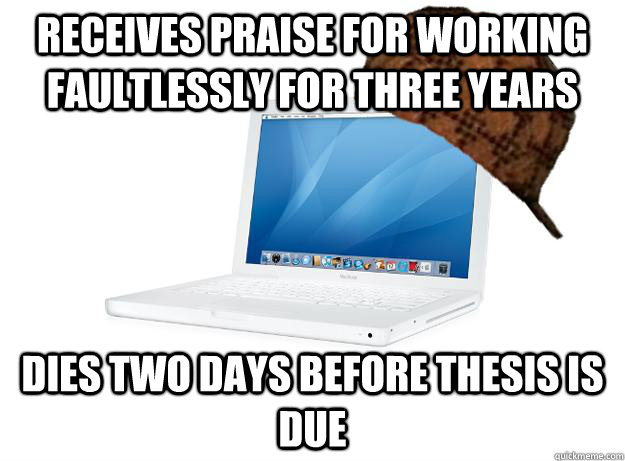 Receives praise for working faultlessly for three years DIES TWO DAYS BEFORE THESIS IS DUE ...