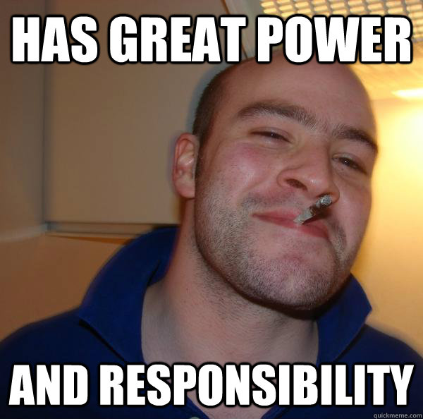 Has great power and responsibility - Misc - quickmeme