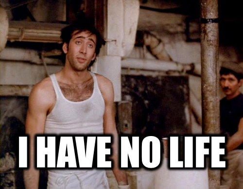 Nicholas Cage - I have no life - Moonstruck - quickmeme