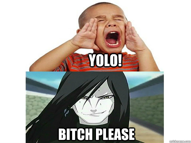 Orochimaru YOLO memes | quickmeme
