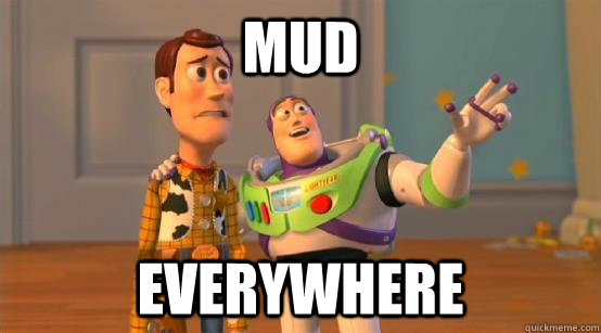Mud Everywhere - Buzz Glitter - quickmeme
