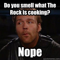 Do you smell what The Rock is cooking? Nope - Dean Ambrose OKayFabe - quickmeme