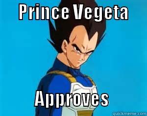 Prince Vegeta Approves - quickmeme