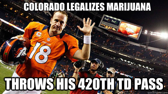 Colorado legalizes marijuana Throws his 420th TD pass - Misc - quickmeme