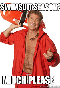 swimsuit season? mitch please - Mitch please - quickmeme