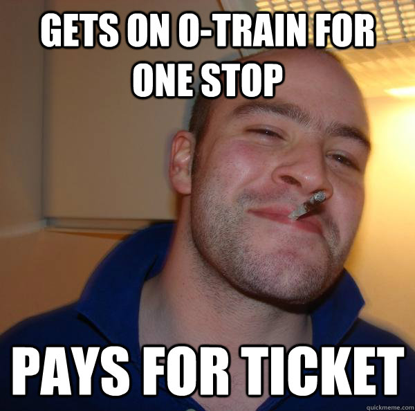 Gets on O-train for one stop pays for ticket - Misc - quickmeme
