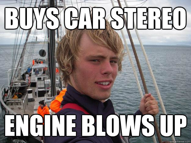 Buys Car Stereo Engine Blows UP - Misc - quickmeme