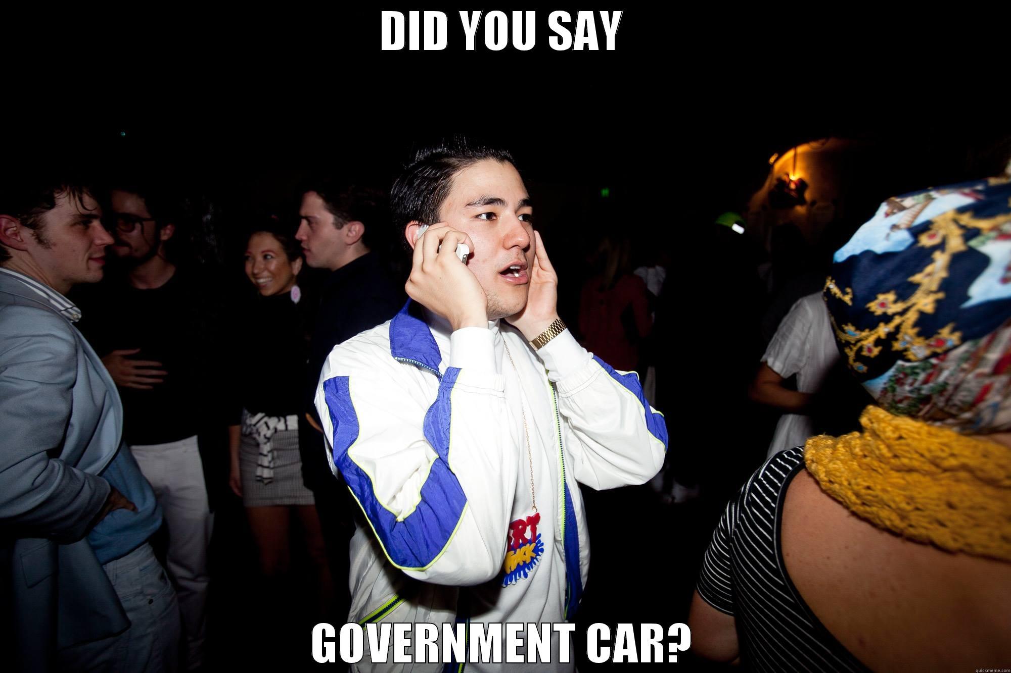 DID YOU SAY GOVERNMENT CAR? - quickmeme