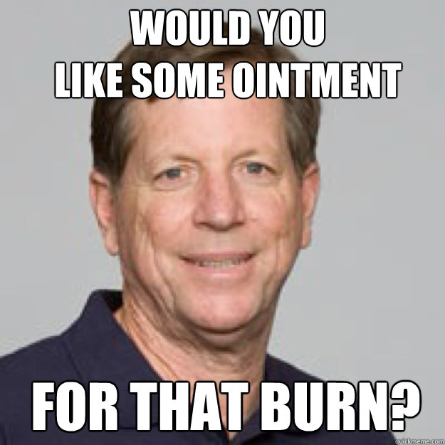 Like all charger fans... I take it up the ass - Norv Turner - quickmeme