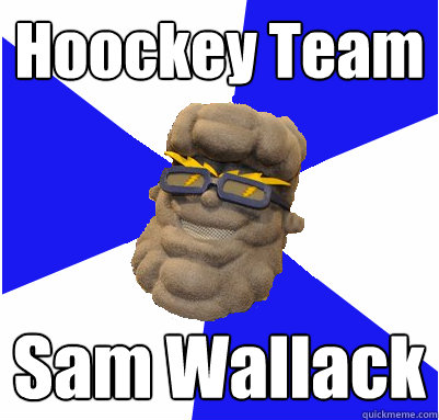 Hoockey Team Sam Wallack - UNEmes - quickmeme