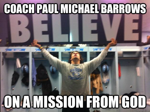 Coach Paul michael barrows on a mission from god - Paul Michael Barrows - quickmeme