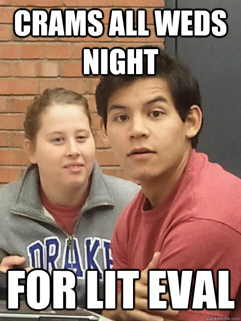 Crams all weds night for lit eval - Clueless Porterfield - quickmeme