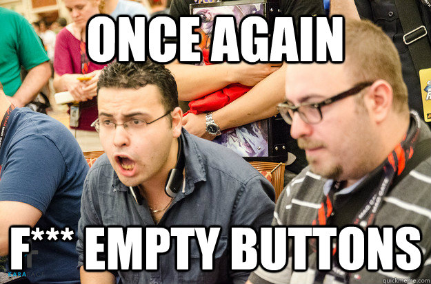 ONCE AGAIN F*** EMPTY BUTTONS - frionel - quickmeme