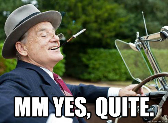 Mm Yes, Quite. - Misc - quickmeme
