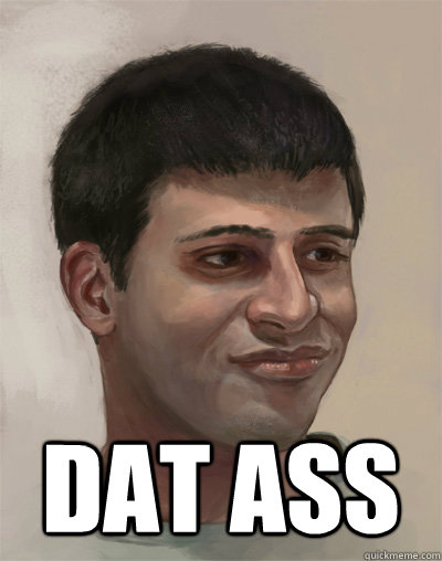 dat ass - Misc - quickmeme