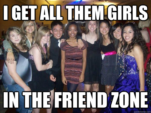 I Get all them girls IN THE FRIEND ZONE - FriendZone Michael - quickmeme