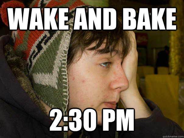 wake and bake 2:30 pm - Sleepy Stoner Kyle - quickmeme