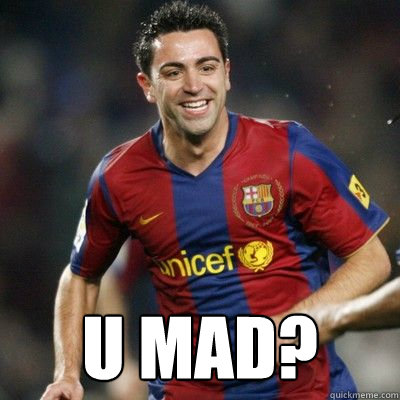 Xavi u mad memes | quickmeme